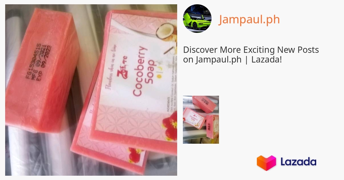 Discover More Exciting New Posts on Jampaul.ph | Lazada!