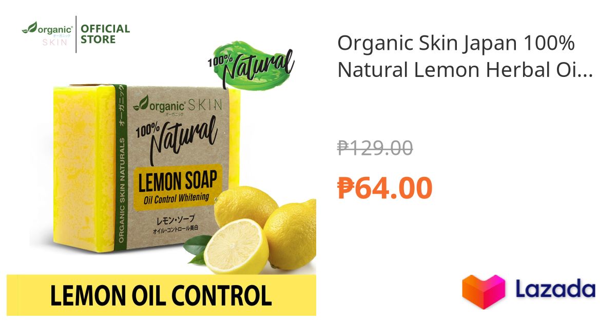 Organic Skin Japan 100% Natural Lemon Herbal Oil Control Whitening Soap ...