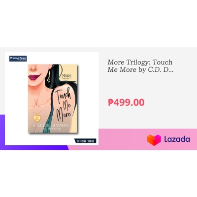 More Trilogy: Touch Me More by C.D. De Guzman (FGirlWriter)(PREMIUM)