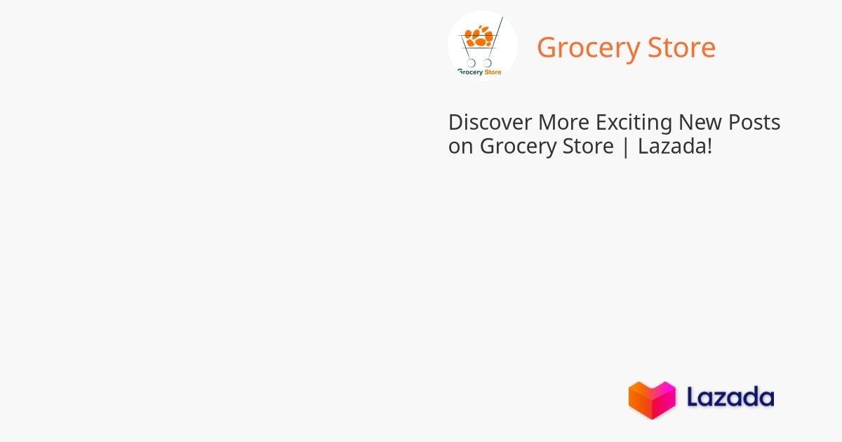 Discover More Exciting New Posts on Grocery Store | Lazada!